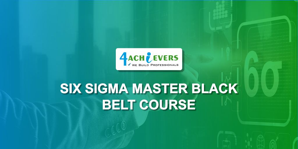 Get certified in Six Sigma Master Black Belt | 4achievers